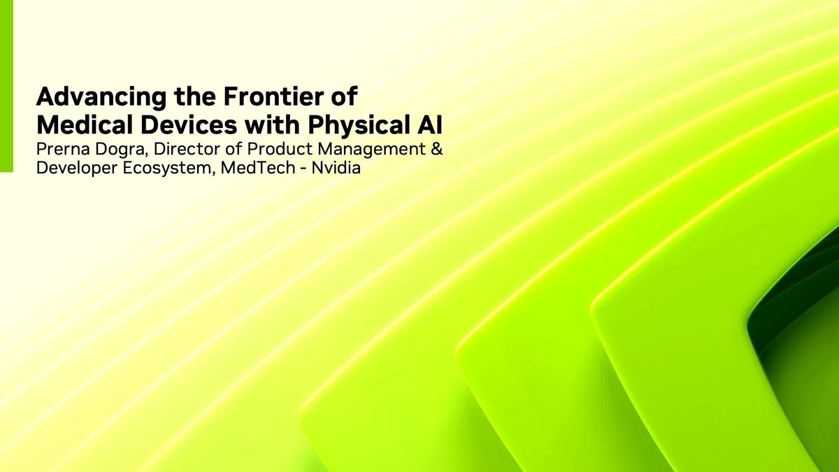 Advancing the Frontier of Medical Devices with Physical AI S72948 | GTC ...