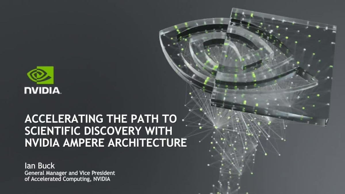 Accelerating the Path to Scientific Discovery with NVIDIA Ampere GPU Architecture | GTC Digital ...