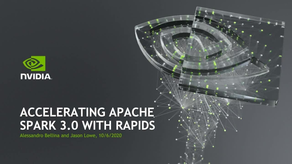 Accelerating Apache Spark 3.0 with RAPIDS | GTC Digital October 2020 ...