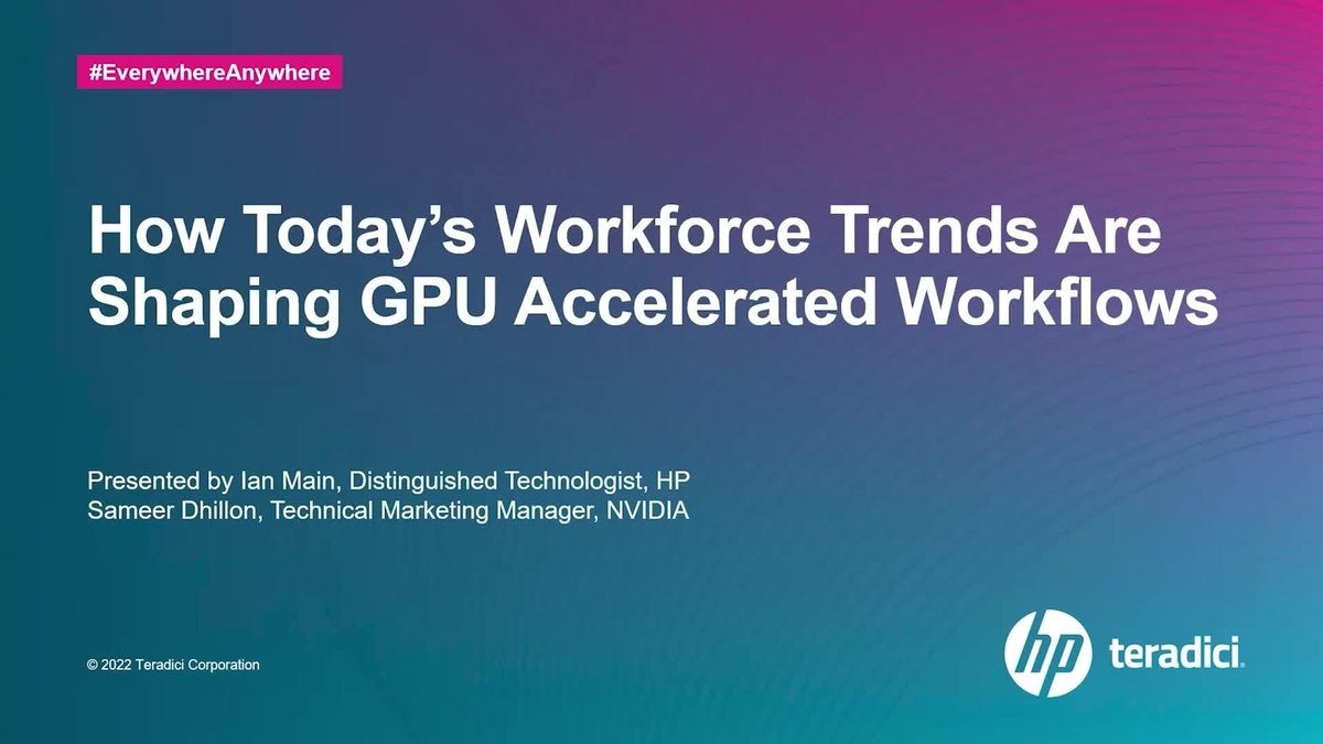 How Today’s Workforce Trends are Shaping GPU-accelerated Workflows (Presented by Z by HP) | GTC ...