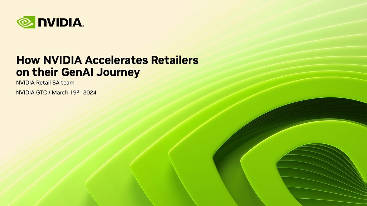 How NVIDIA Accelerates Retailers on their GenAI Journey S62295 | GTC ...