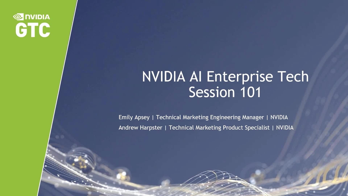 NVIDIA AI Enterprise: Tech Session 101 | GTC Digital Spring 2022 | NVIDIA On-Demand