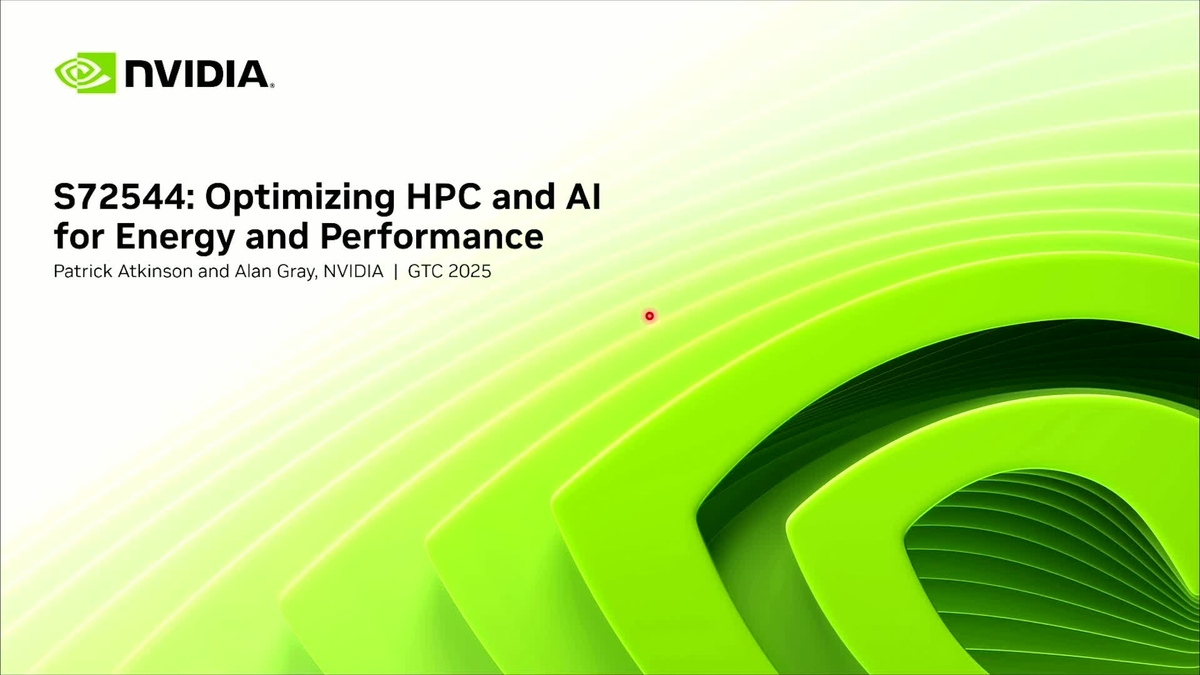 Optimizing HPC and AI for Energy and Performance S72544 | GTC 2025 | NVIDIA On-Demand