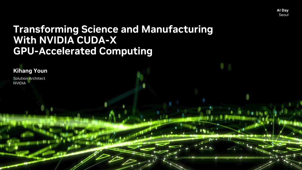 Transforming Science and Manufacturing with CUDA-X GPU Accelerated | AI ...