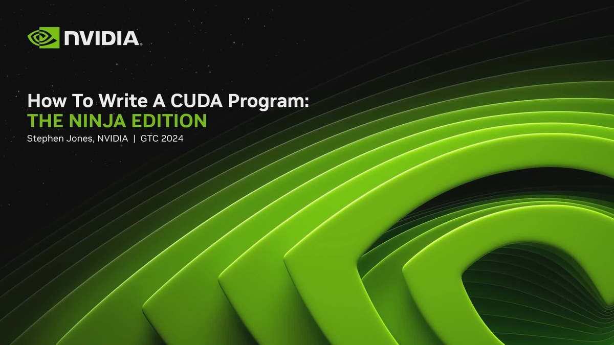 How To Write A Cuda Program The Ninja Edition Gtc 24 2024 Nvidia On Demand