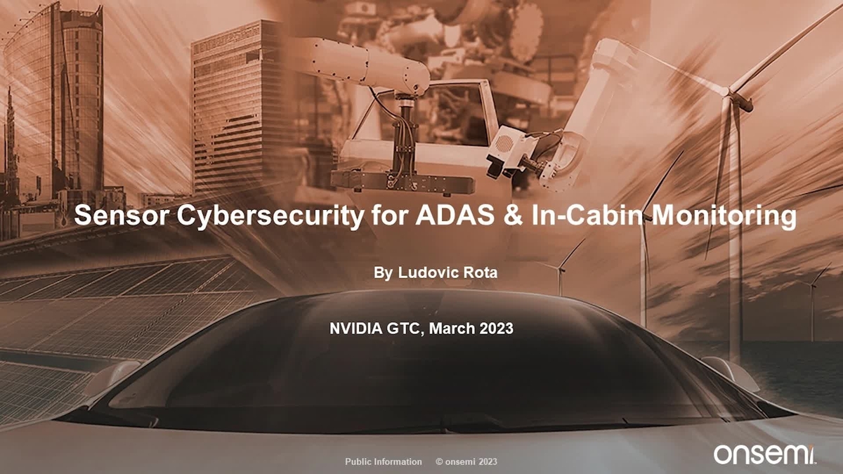 Sensor Cybersecurity for ADAS and In-Cabin Monitoring (Presented by onsemi) | GTC Digital Spring ...