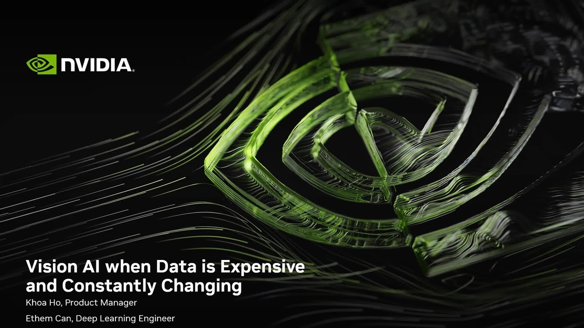 Vision AI when Data is Expensive and Constantly Changing | GTC Digital ...
