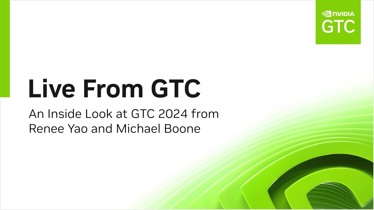 Live from GTC: An Inside Look at GTC 2024 from Renee Yao and Michael ...