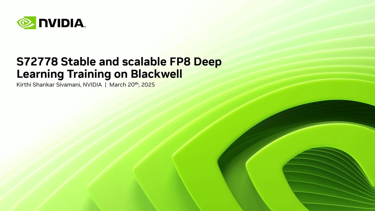 Stable and Scalable FP8 Deep Learning Training on Blackwell S72778 ...