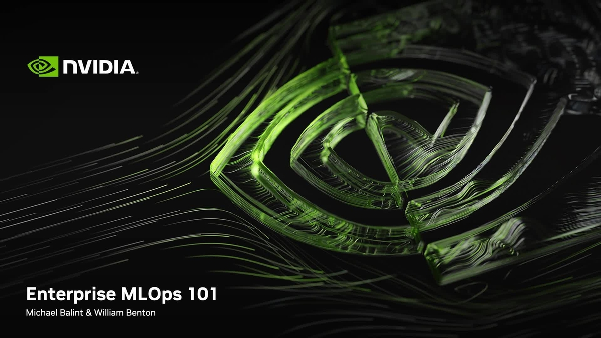 Enterprise MLOps 101 S51616 | GTC Digital Spring 2023 | NVIDIA On-Demand