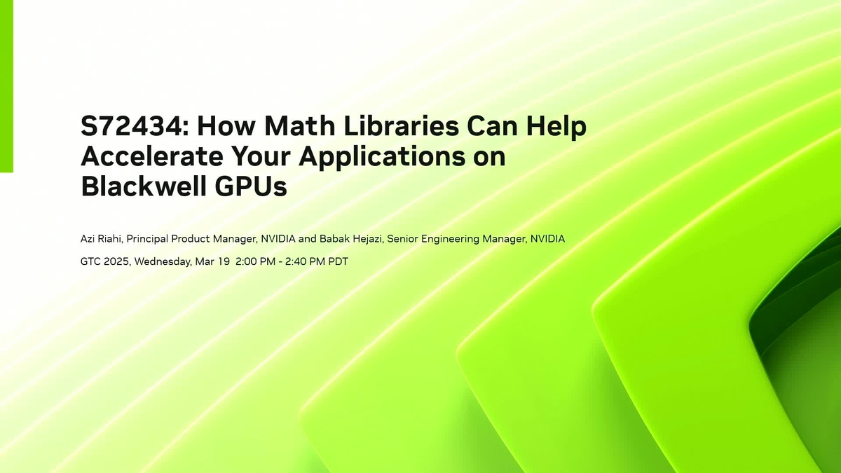 How Math Libraries Can Help Accelerate Your Applications on Blackwell ...