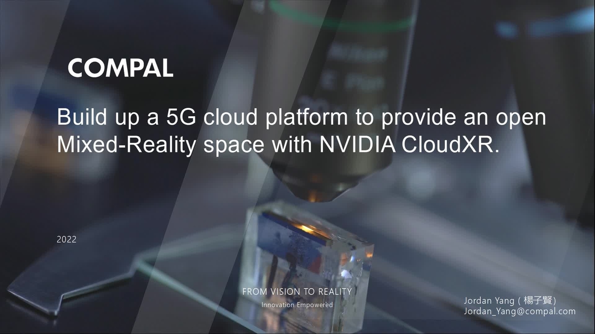 Build Up a 5G Cloud Platform to Provide An Open Mixed-reality Space with NVIDIA CloudXR | GTC ...