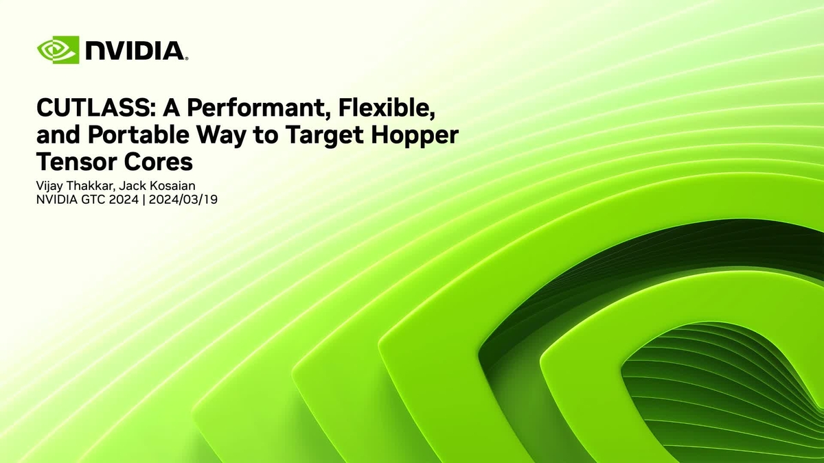 Cutlass A Performant Flexible And Portable Way To Target Hopper Tensor Cores Gtc 24 2024