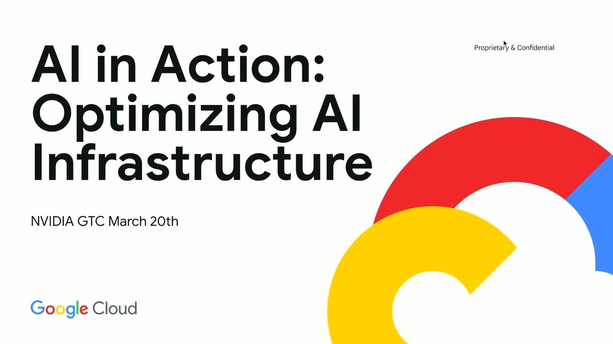 AI in Action: Optimize Your AI Infrastructure (Presented by Google Cloud) S74315 | GTC 2025 ...