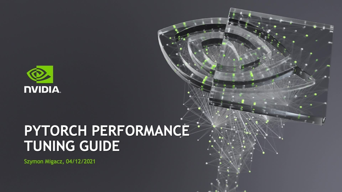 Pytorch Performance Tuning Guide Gtc Digital April 2021 Nvidia On Demand