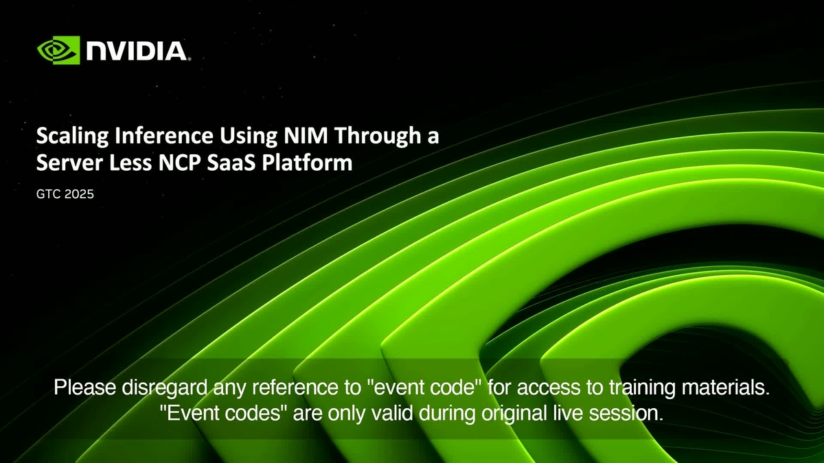 Scaling Inference Using NIM Through a ServerLess NCP SaaS Platform | GTC 25 2025 | NVIDIA On-Demand