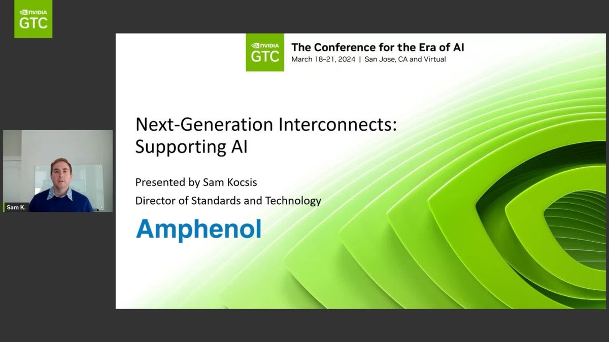 Next-Generation Interconnects Supporting AI (Presented by Amphenol) S63148 | GTC 2024 | NVIDIA ...