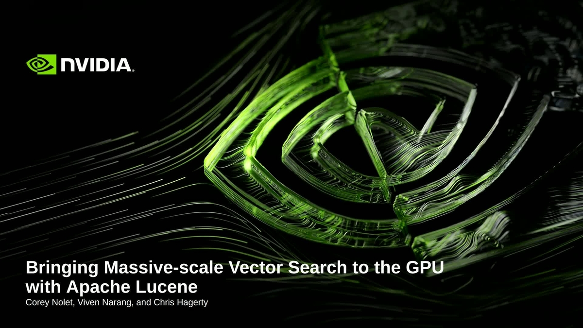 Bring Massive-Scale Vector Search to the GPU with Apache Lucene S71286 | GTC 2025 | NVIDIA On-Demand