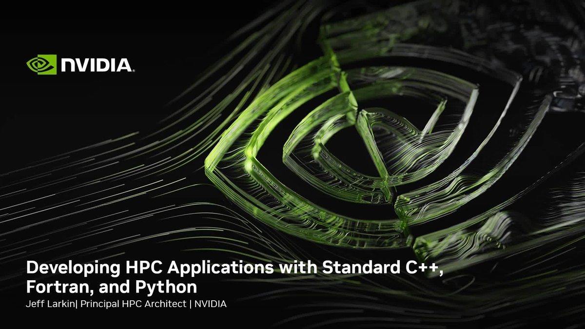 Developing HPC Applications with Standard C++, Fortran, and Python A41087 | GTC Digital ...
