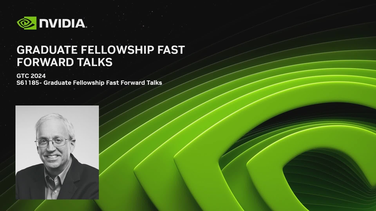NVIDIA Graduate Fellowship Fast Forward Talks S61185 | GTC 2024 | NVIDIA On-Demand