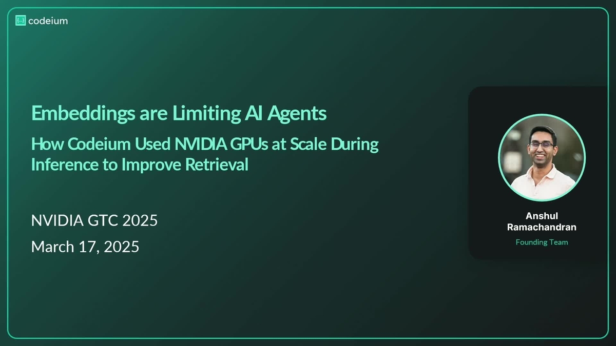 Embeddings are Limiting AI Agents: How Codeium used NVIDIA GPUs at Scale During Inference to ...