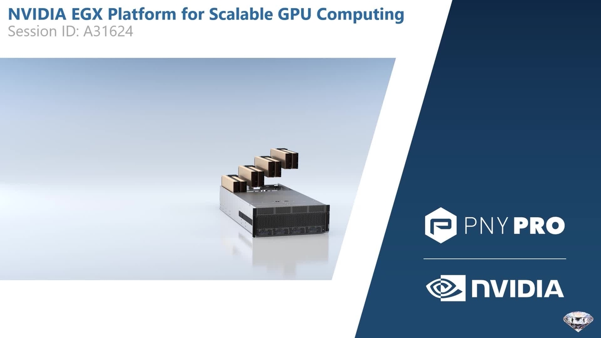NVIDIA EGX Platform for Versatile and Scalable GPU Computing (Presented by PNY Technologies ...