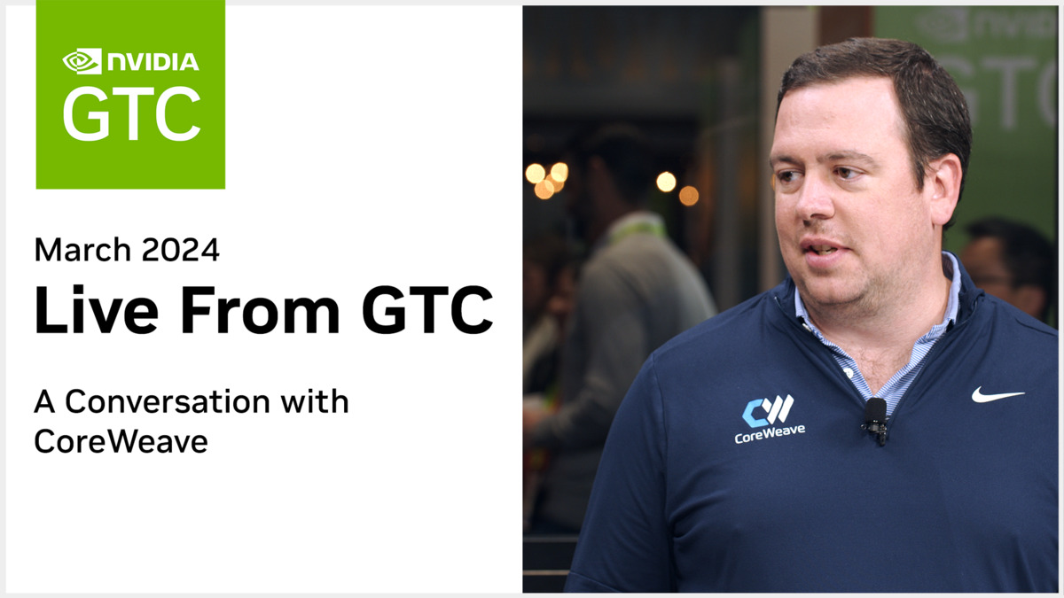 Live From Gtc A Conversation With Coreweave Ep64018 Gtc 2024 Nvidia On Demand