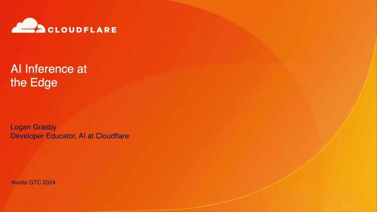 Scaling Ai Inference On The Edge Presented By Cloudflare Gtc 24 2024 Nvidia On Demand