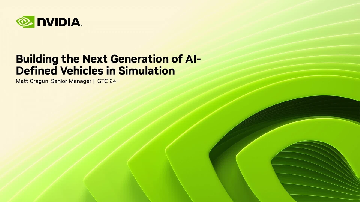 Building The Next Generation Of Autonomous Vehicles In Simulation Gtc