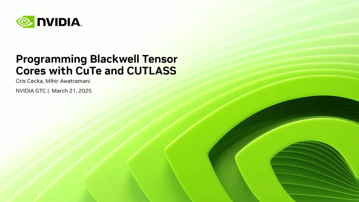 Programming Blackwell Tensor Cores with CUTLASS S72720 | GTC 2025 | NVIDIA On-Demand
