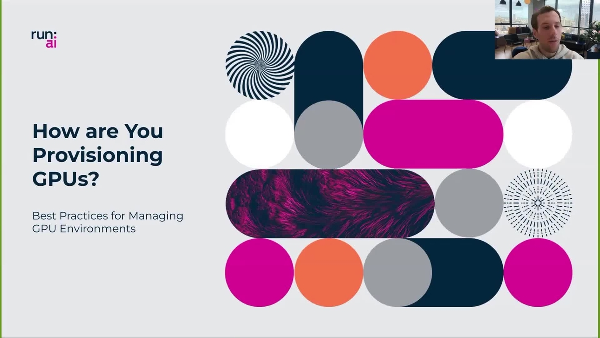 How are You Provisioning GPUs? Best Practices for Managing GPU Environments (Presented by Run:ai ...