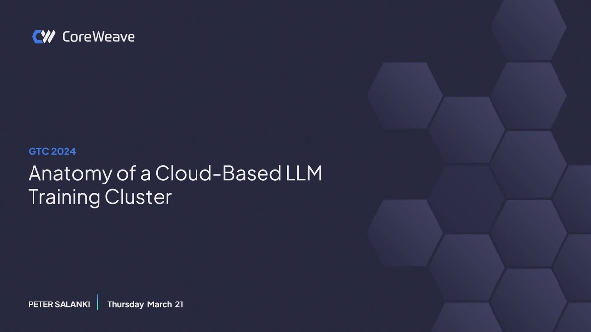 Anatomy of a Cloud-Based LLM Training Cluster (Presented by CoreWeave ...