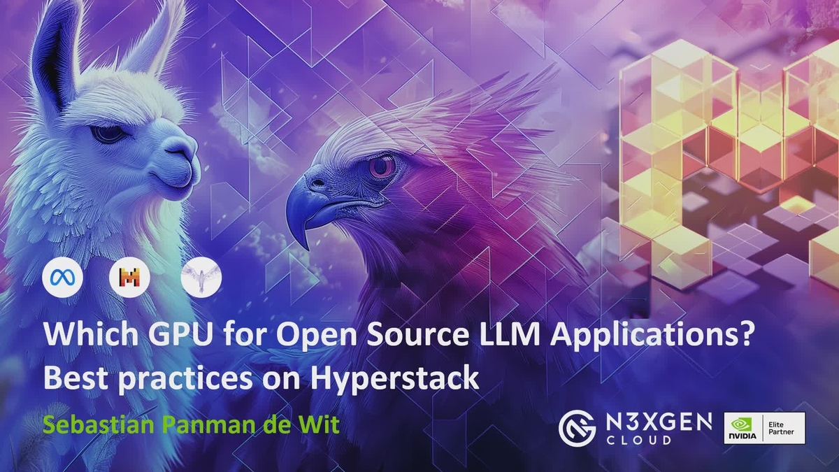 Which Gpu For Open Source Llm Applications Best Practices On Hyperstack Presented By Nexgen