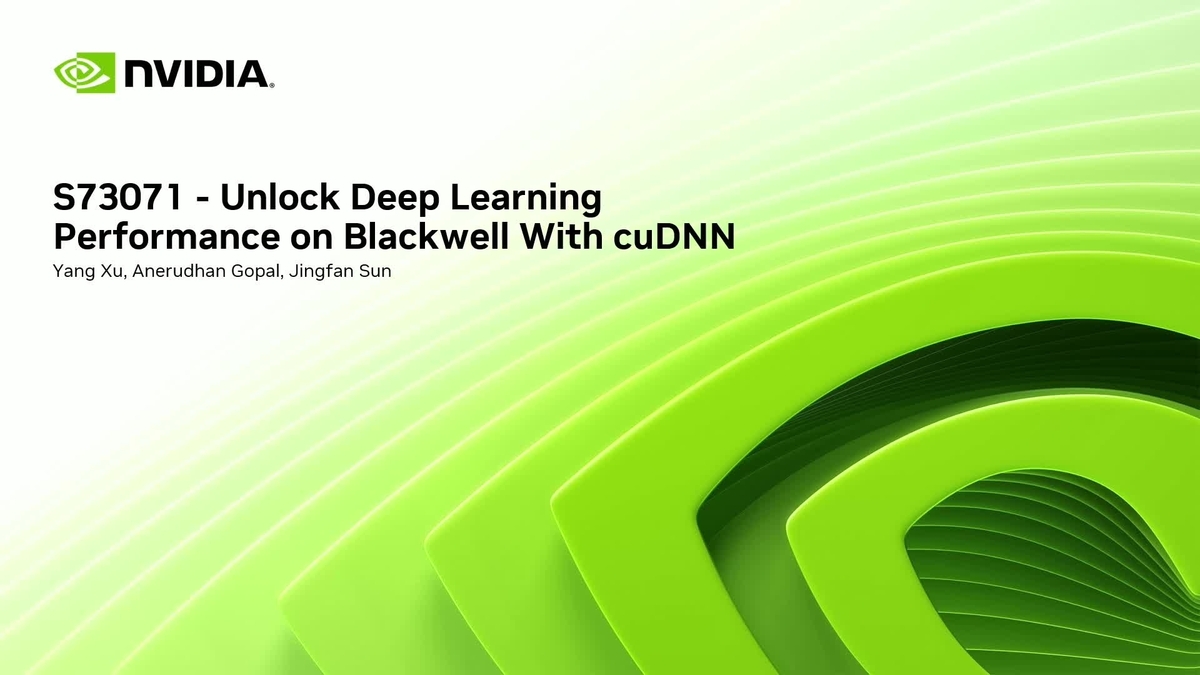 Unlock Deep Learning Performance on Blackwell With cuDNN S73071 | GTC 2025 | NVIDIA On-Demand