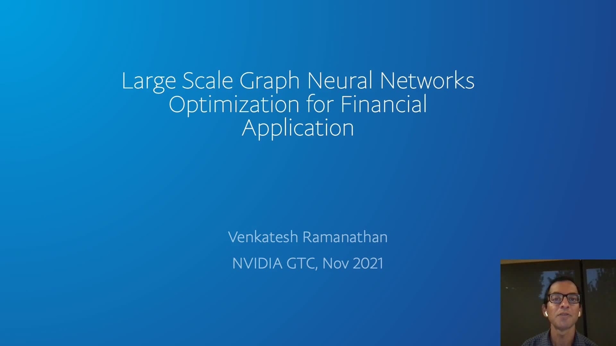Large Scale Graph Neural Networks Optimization For Financial Application Gtc Digital November
