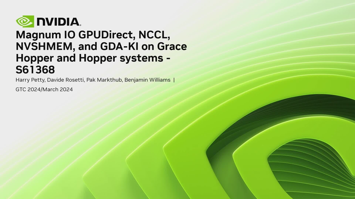 Magnum IO GPUDirect, NCCL, NVSHMEM, and GDA-KI on Grace Hopper and Hopper systems S61368 | GTC ...
