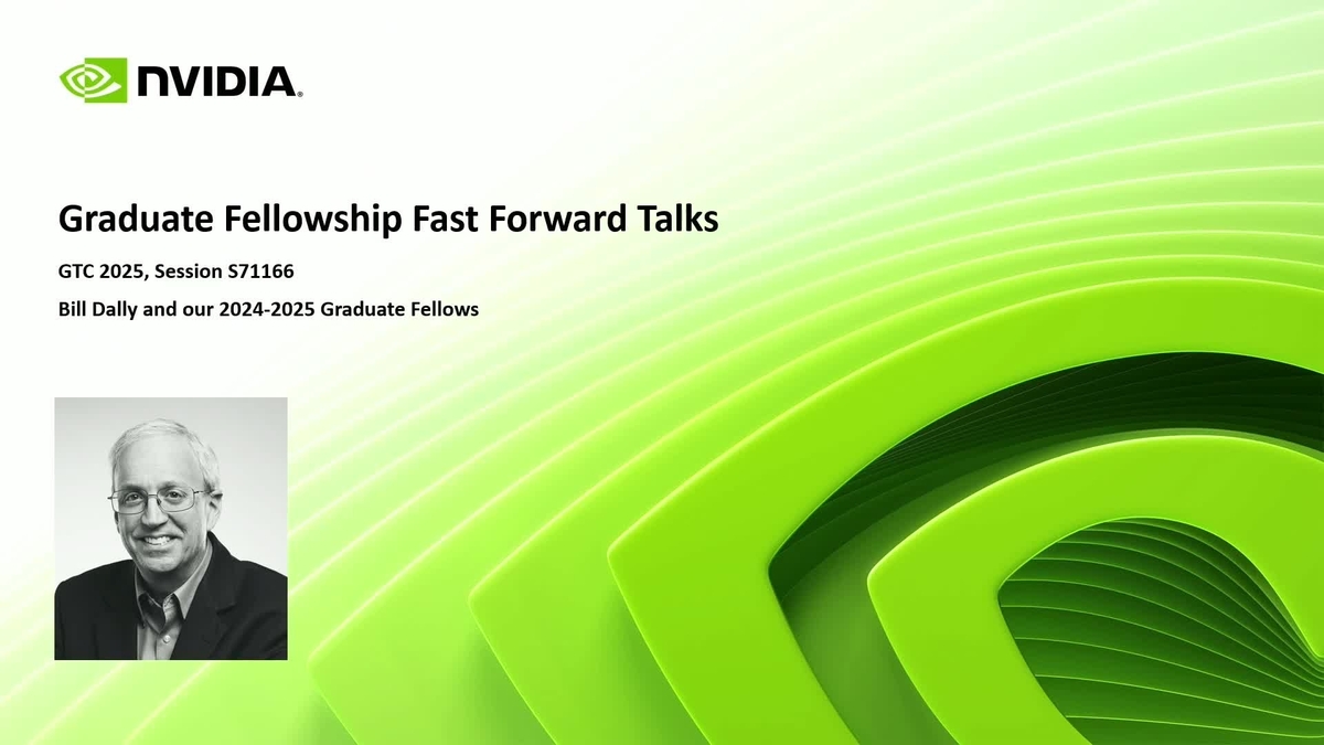 Graduate Fellowship Fast Forward Talks | GTC 25 2025 | NVIDIA On-Demand