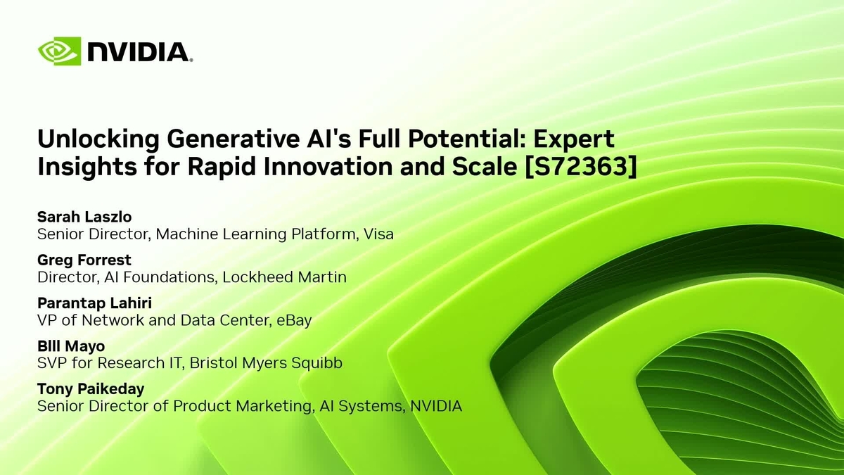 Unlocking Generative AI's Full Potential: Expert Insights for Rapid Innovation and Scale | GTC ...