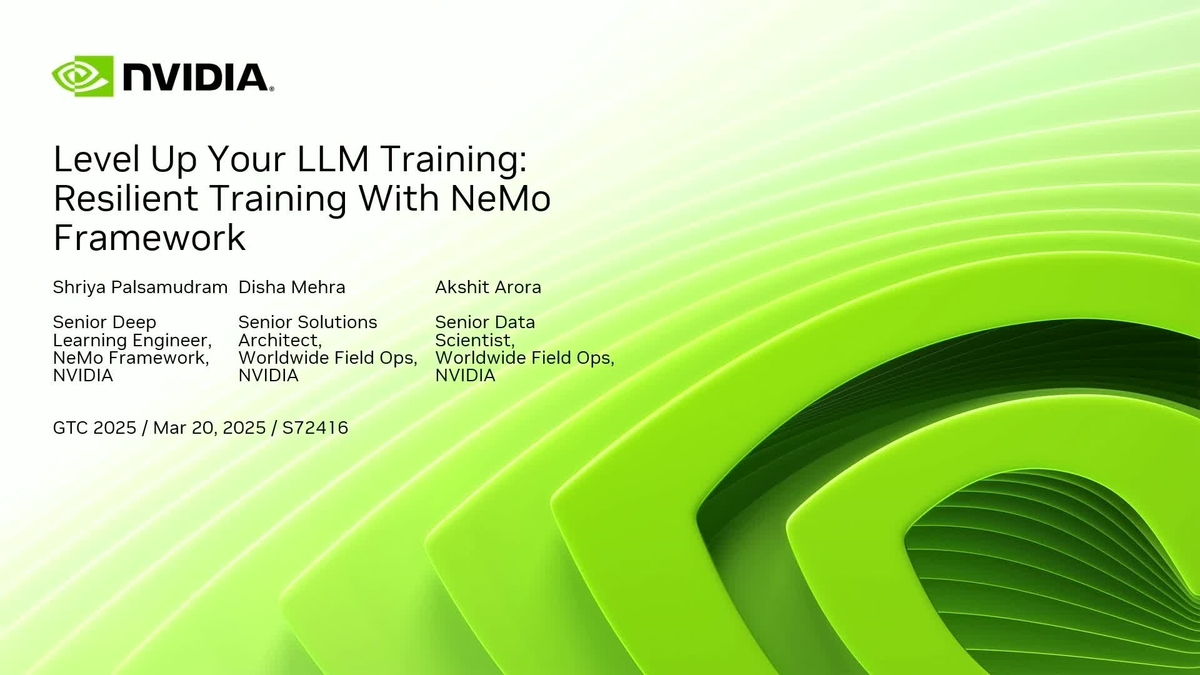 Level Up Your Llm Training Resilient Training With Nemo S72416 Gtc 2025 Nvidia On Demand