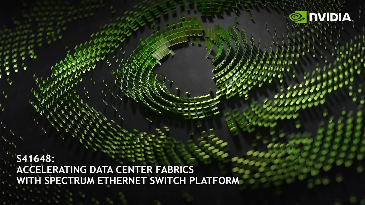 Accelerating Data Center Fabrics With Spectrum Ethernet Switches Gtc Digital Spring 2022