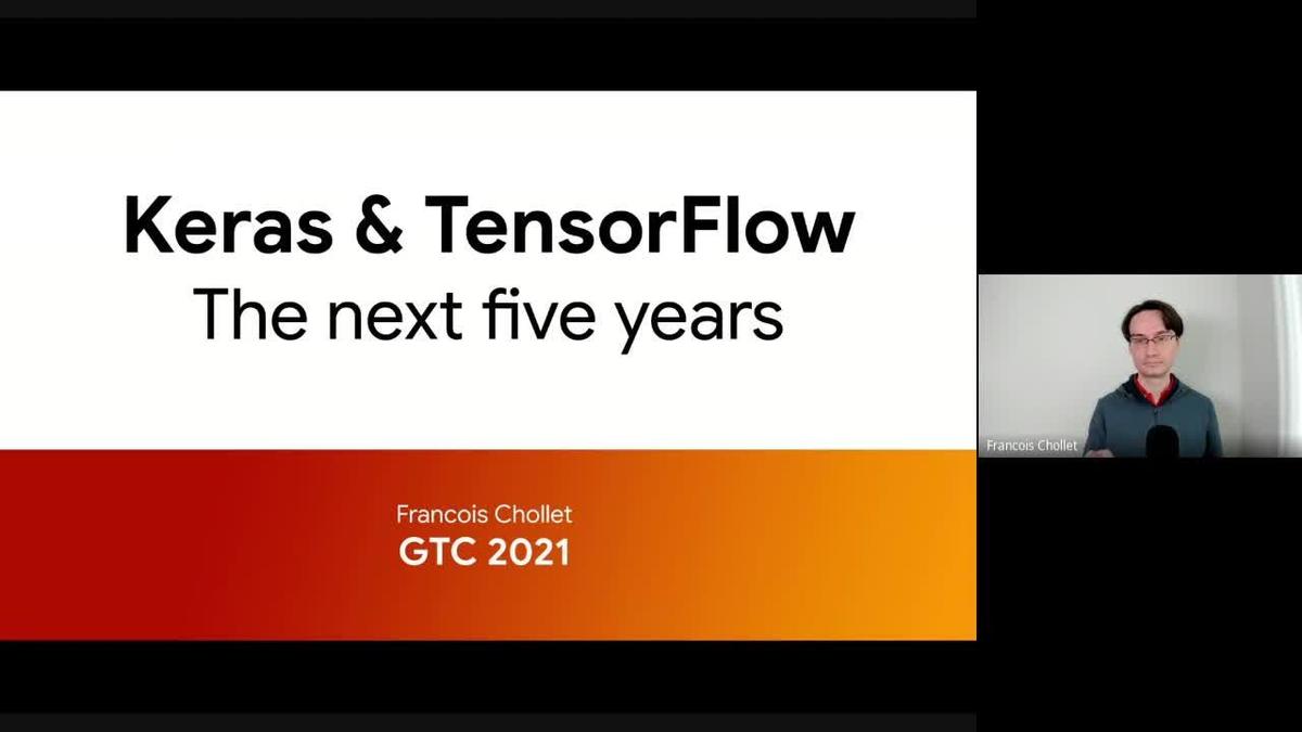 Keras And Tensorflow The Next Five Years S31925 Gtc Digital April 2021 Nvidia On Demand
