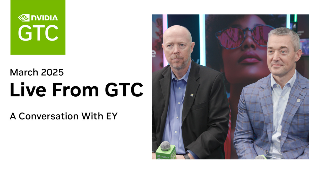 Live From GTC: A Conversation With EY EP74533 | GTC 2025 | NVIDIA On-Demand