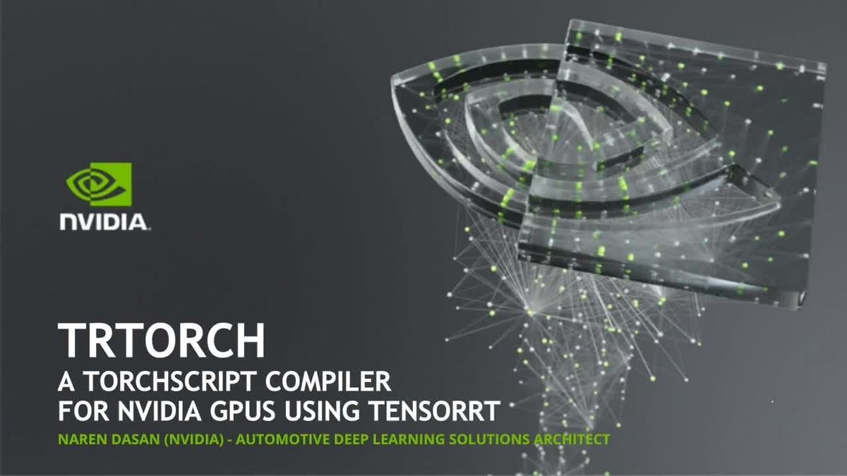 Trtorch A Pytorch Torchscript Compiler Targeting Nvidia Gpus Using Tensorrt Gtc Digital
