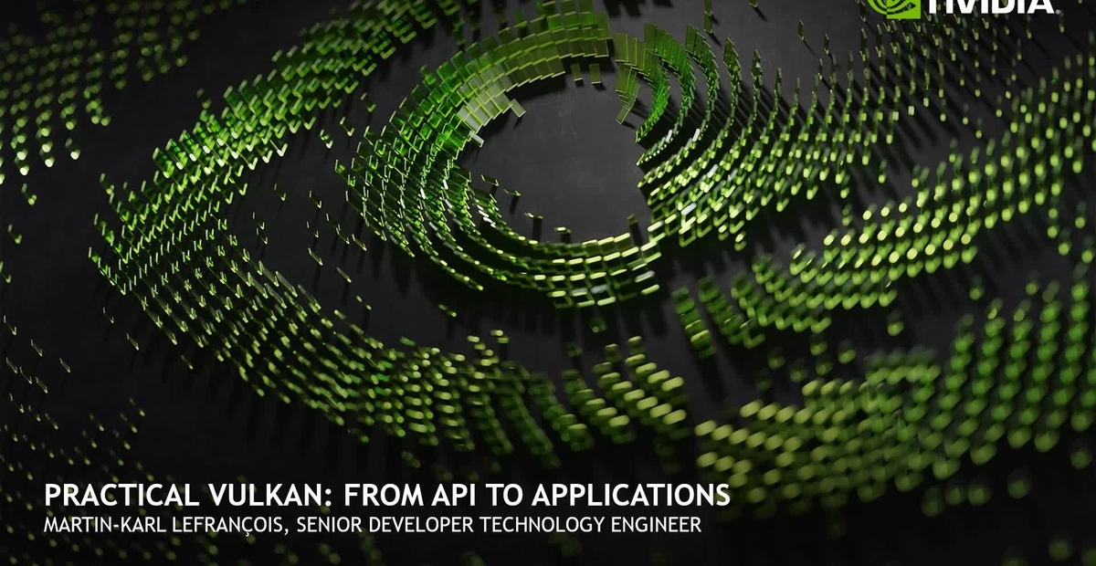 Practical Vulkan: From API to Applications | GTC Digital Spring 2022 ...