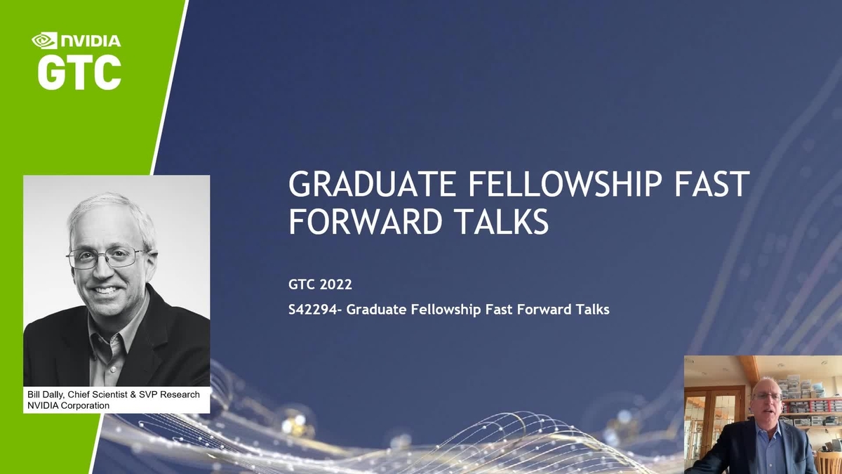 Graduate Fellowship Fast Forward Talks | GTC Digital Spring 2022 | NVIDIA On-Demand