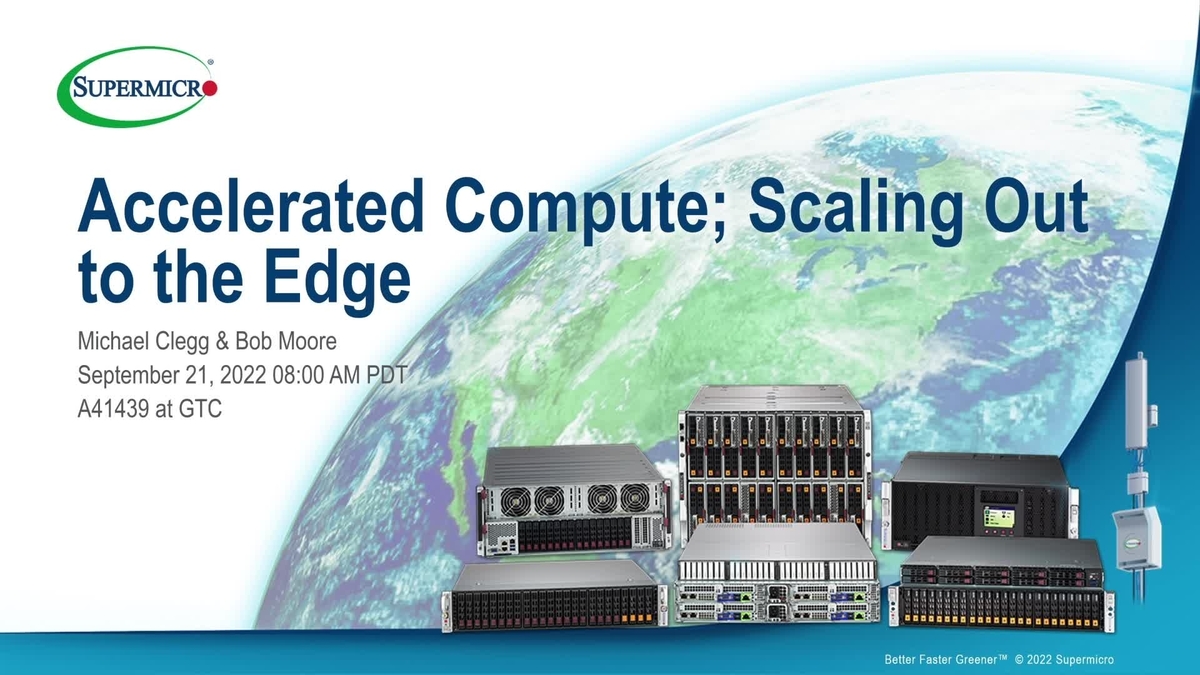 Accelerated Compute Scaling Out To The Edge Presented By Supermicro Gtc Digital September