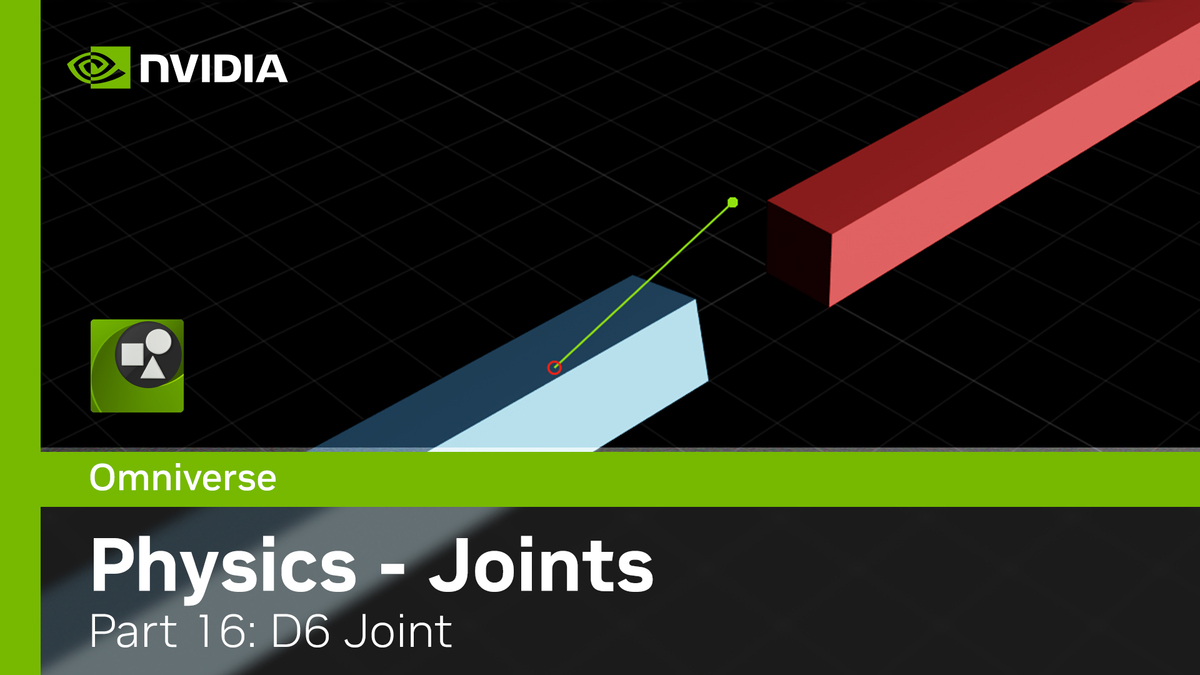 Omniverse Physics Extension - Kit104 - Part 16: Joints - D6 Joint | Omniverse 2023 | NVIDIA On ...