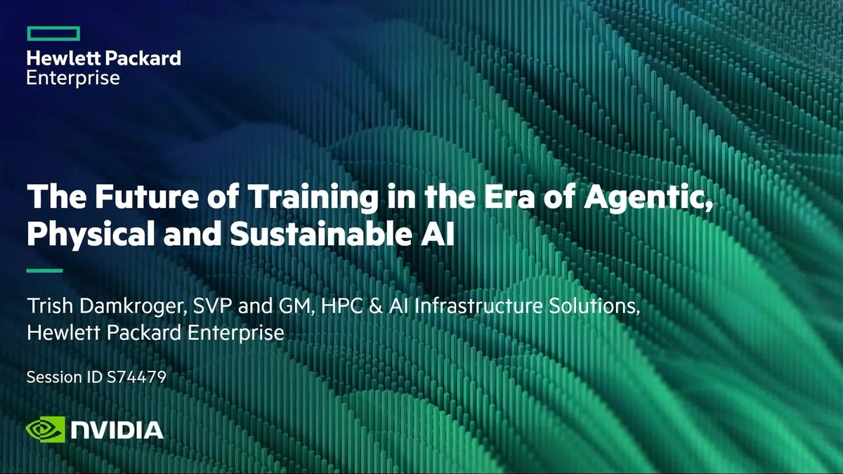 The Future of Training in the Era of Agentic, Physical, and Sustainable AI (Presented by HPE ...
