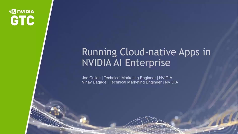 Running Cloud-native Apps in NVIDIA AI Enterprise | NVIDIA On-Demand