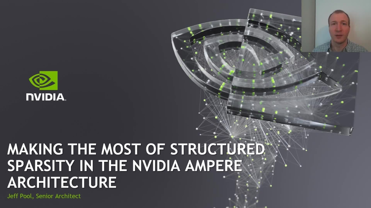 Making the Most of Structured Sparsity in the NVIDIA Ampere Architecture | GTC Digital April ...